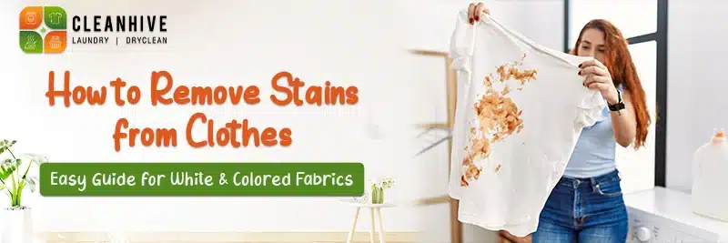 How to Remove Stains from Clothes | Easy Fabric Guide